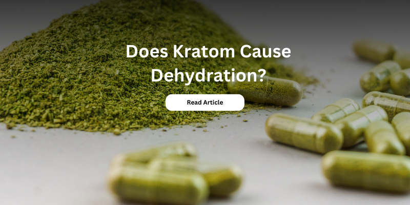 Does Kratom Cause Dehydration? - Kratom Exchange